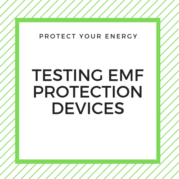 Testing EMF Protection Devices - Protectyourenergy
